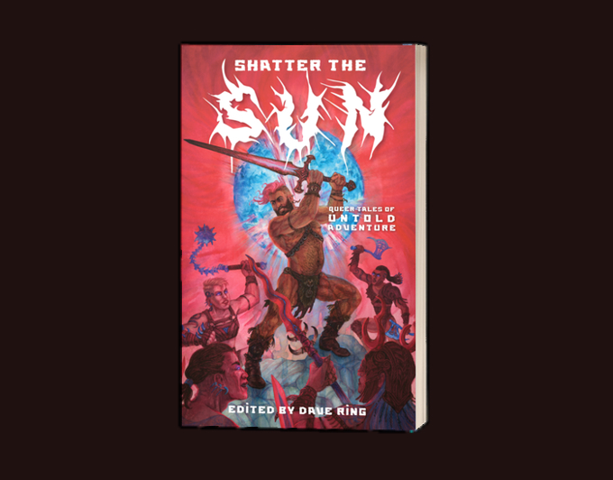 New story coming in SHATTER THE SUN: QUEER TALES OF UNTOLD ADVENTURE ...